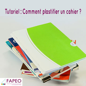 J -3 La rentrée scolaire. Tutoriel : Comment plastifier un cahier ? - FAPEO