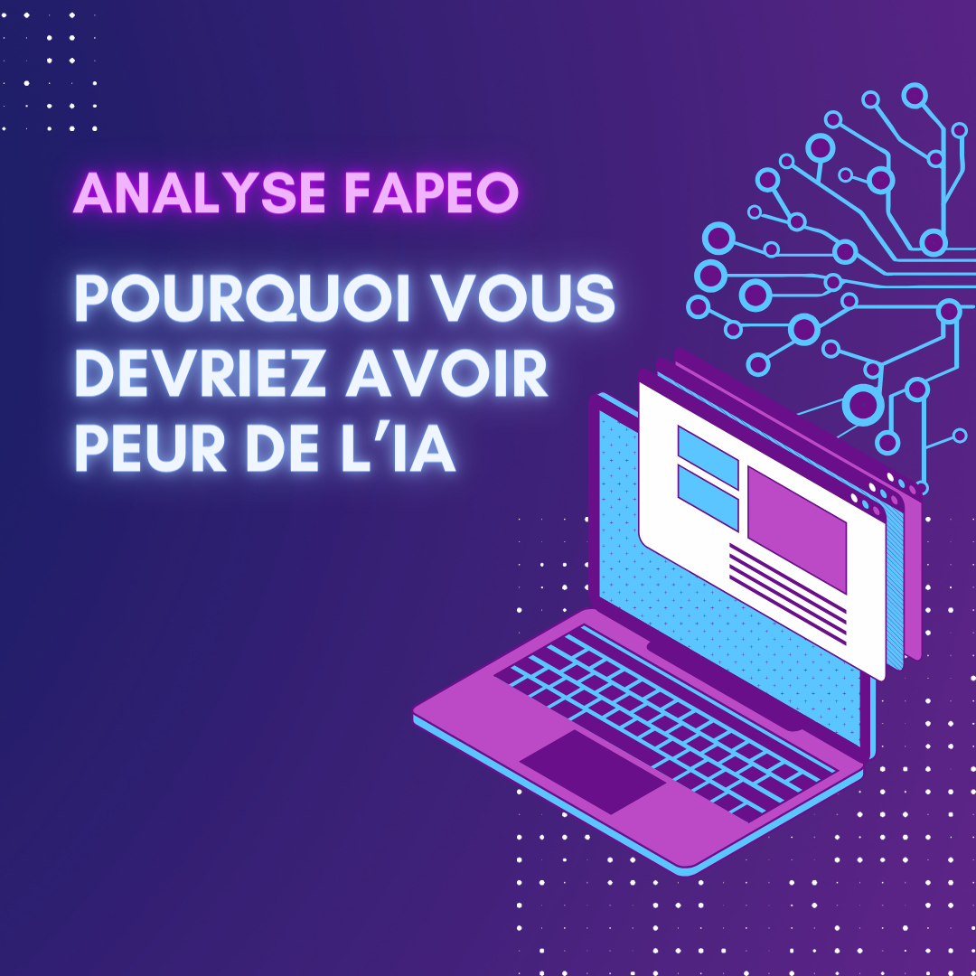 ANALYSE - Pourquoi vous devriez avoir peur de l'IA - FAPEO